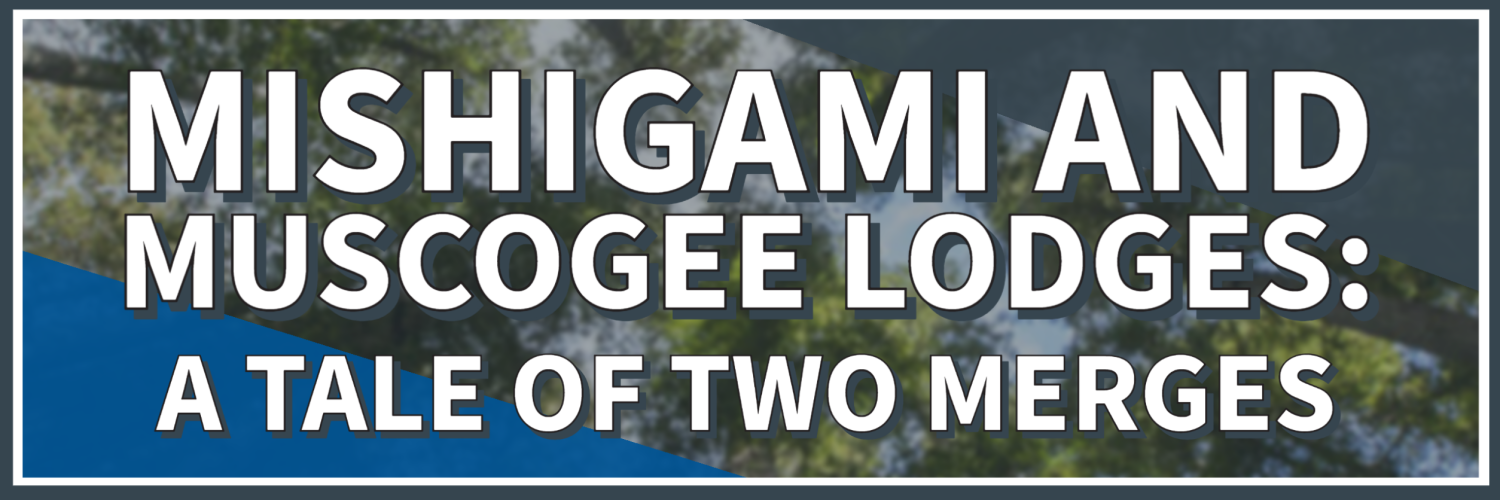Mishigami and Muscogee Lodges: A Tale of Two Merges | Order of the ...