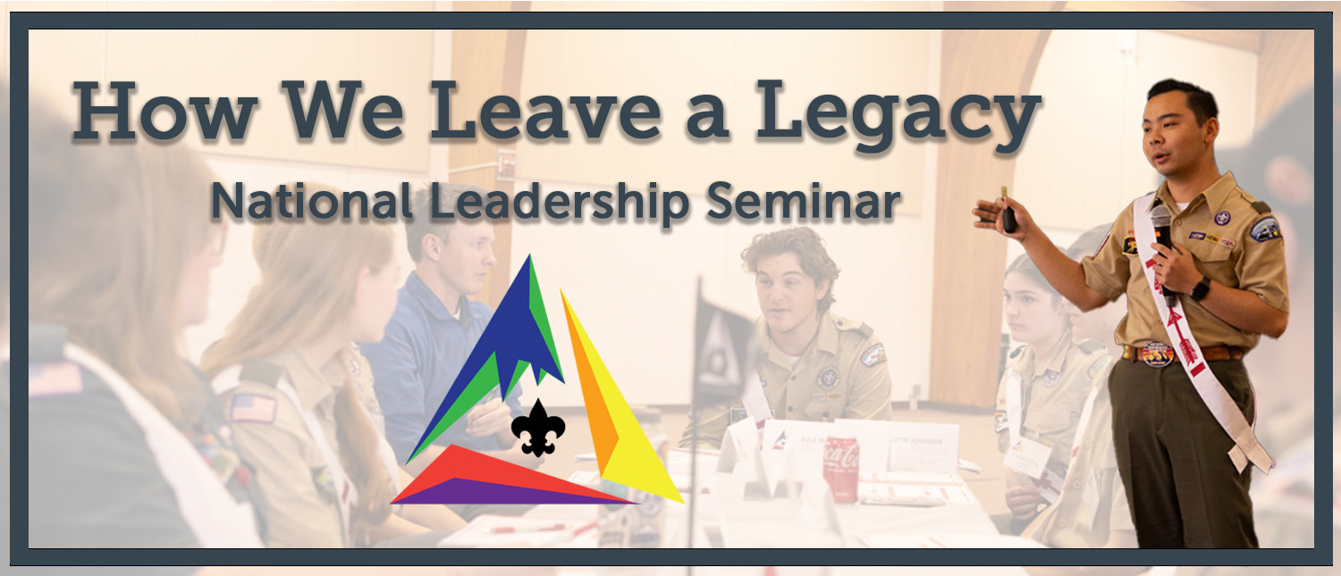 How We Leave a Legacy: National Leadership Seminar | Order of the Arrow ...