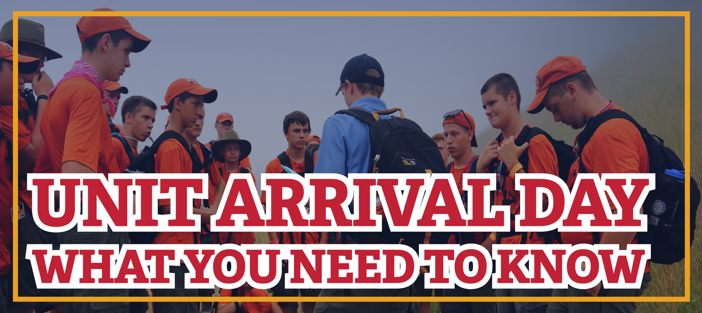 What you need to know for unit arrival day | Order of the Arrow ...