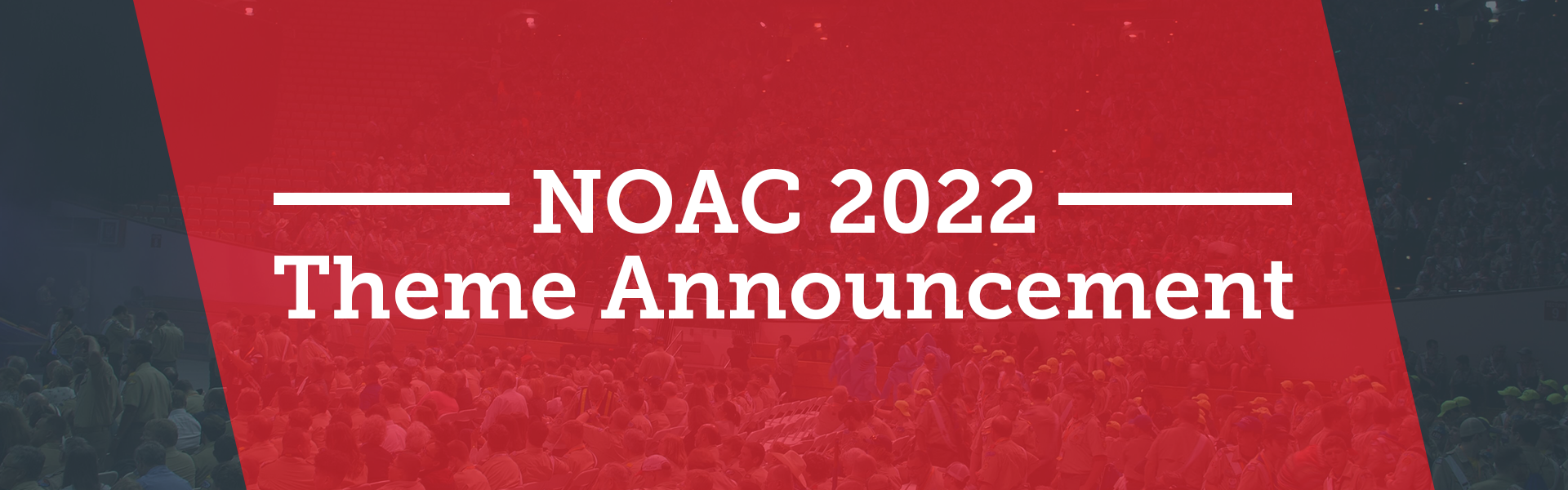 NOAC 2022 Theme Announcement | Order of the Arrow, Scouting America